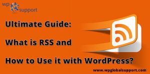Ultimate Guide: What is RSS and How to Use it with WordPress? Best of 2023
