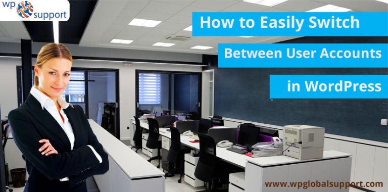 How To Easily Switch Between User Accounts in WordPress?