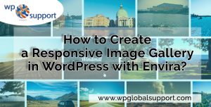 How To Create WordPress Image Gallery With Envira Plugin?