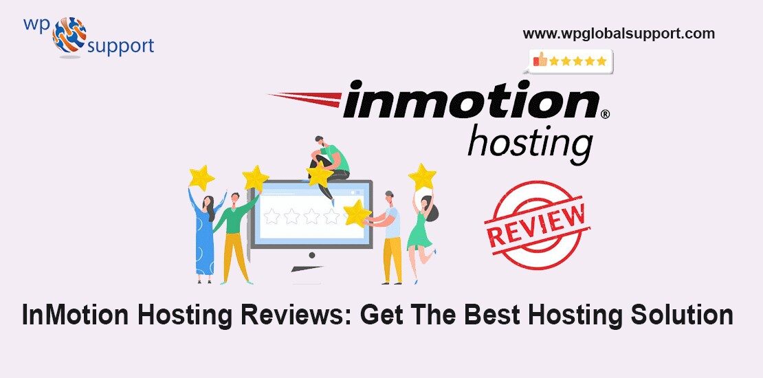 InMotion Hosting Reviews: Get The Best Hosting Solution 2023